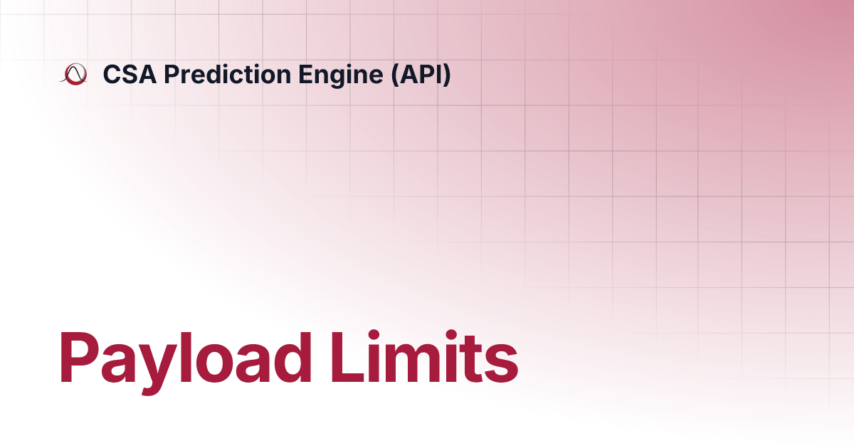 Payload Limits | CSA Prediction Engine (API)